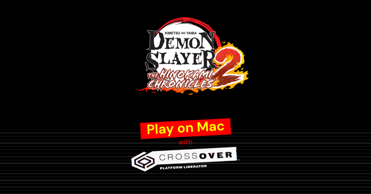Will Demon Slayer -Kimetsu no Yaiba- The Hinokami Chronicles 2 run on Mac or Linux? | CodeWeavers