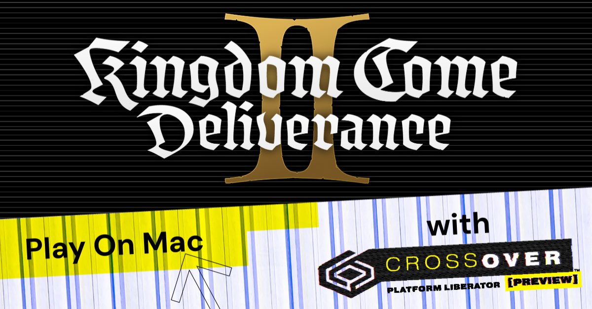 Will Kingdom Come: Deliverance II run on Mac or Linux? | CodeWeavers