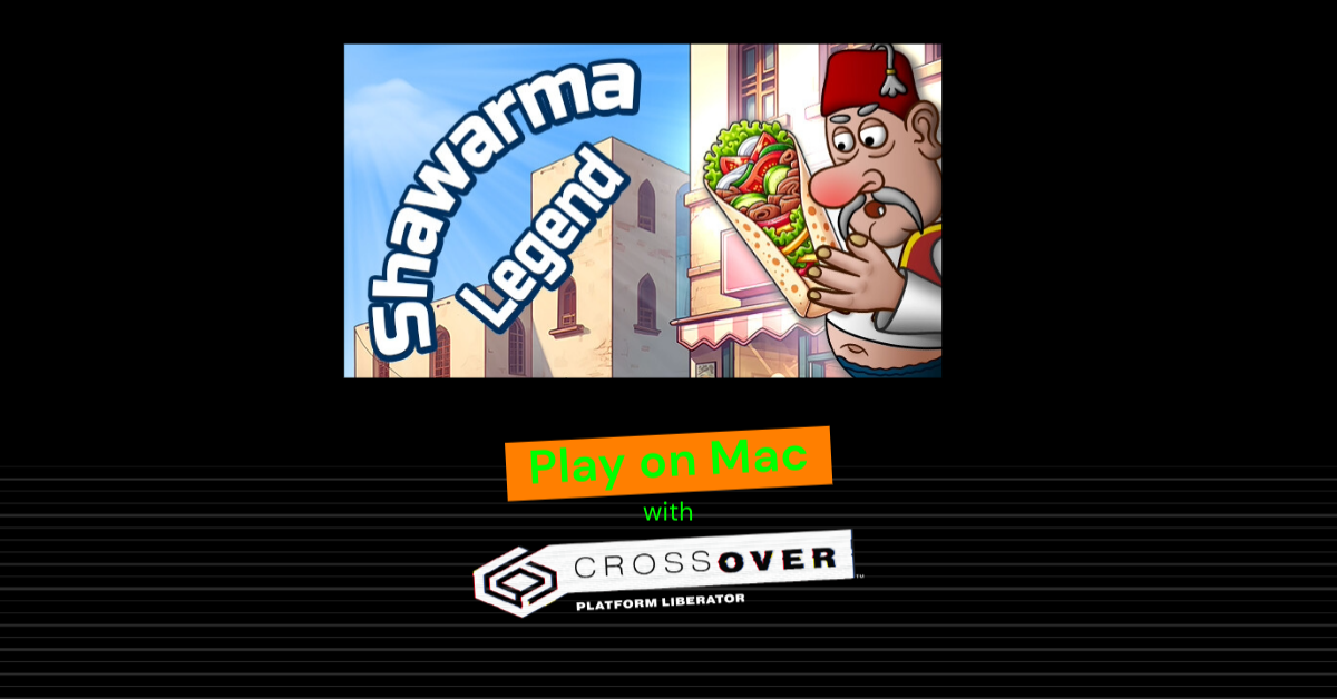 Will Shawarma Legend run on Mac or Linux? | CodeWeavers