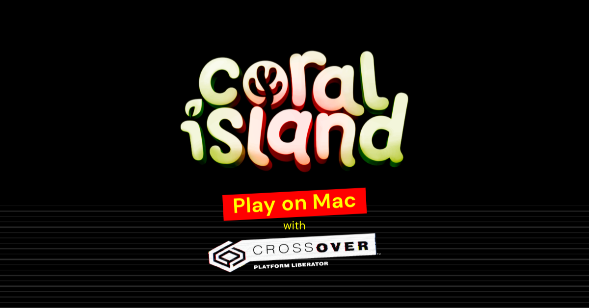 Will Coral Island run on Mac or Linux? | CodeWeavers